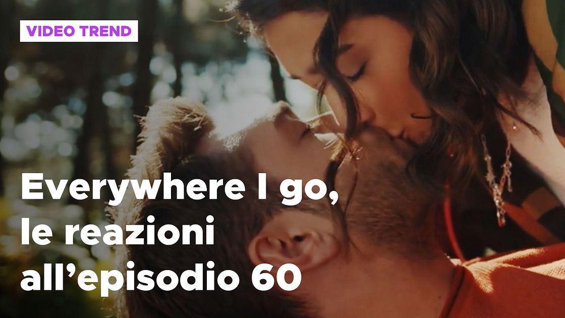 Everywhere I go, riassunto 22 maggio: il bacio di Selin e Demir | Mediaset Infinity