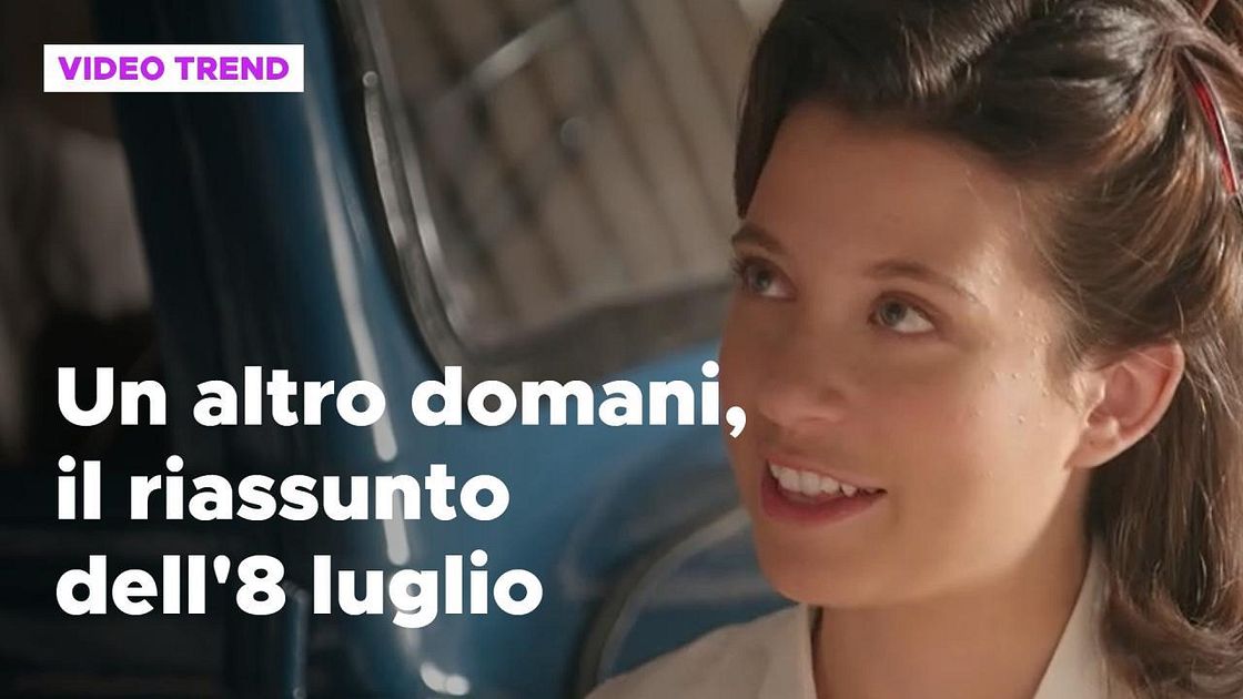 Un altro domani, il riassunto dell'8 luglio | Mediaset Infinity
