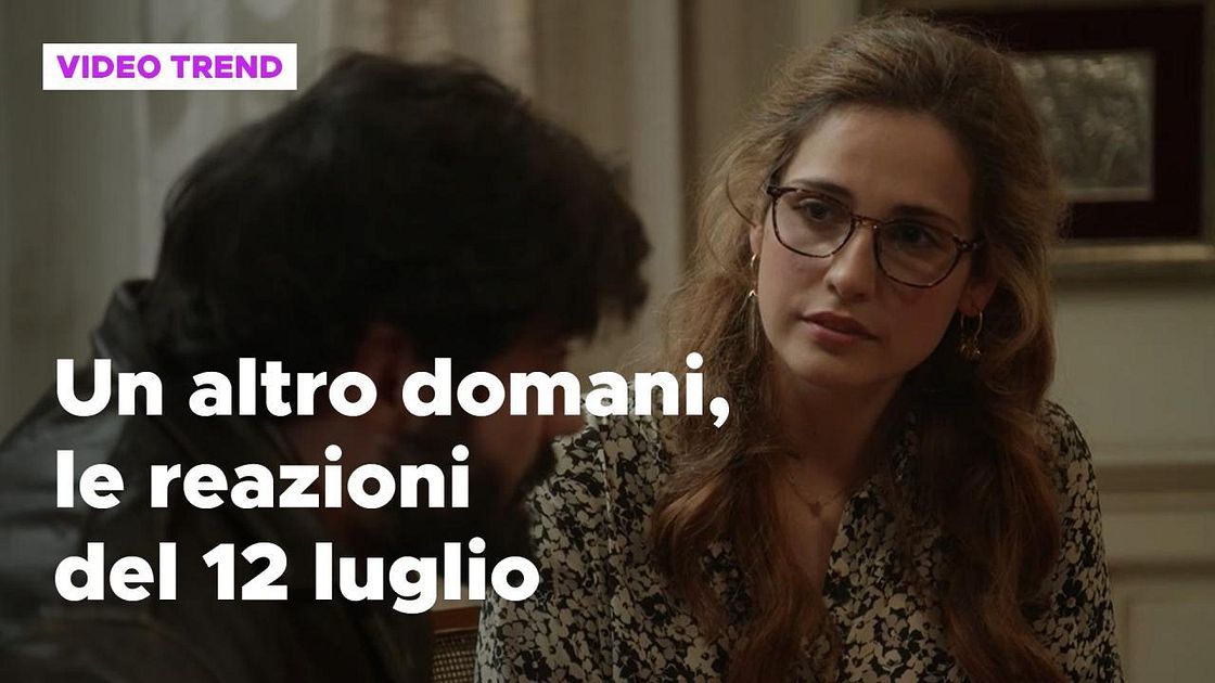 Un altro domani, il riassunto del 12 luglio | Mediaset Infinity