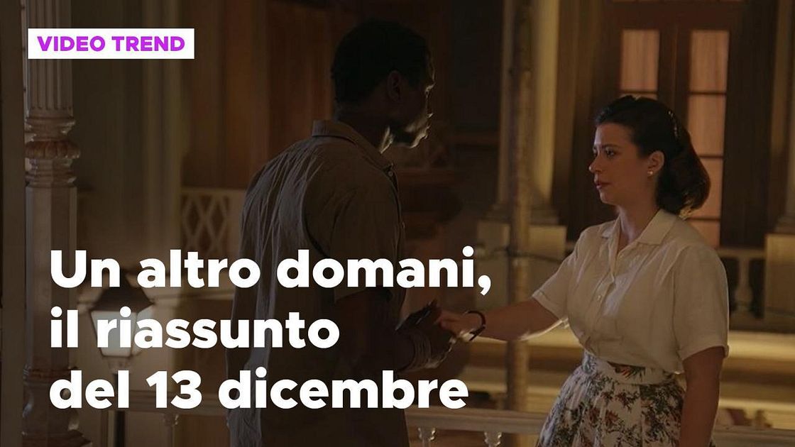 Un altro domani del 13 dicembre, il riassunto | Mediaset Infinity