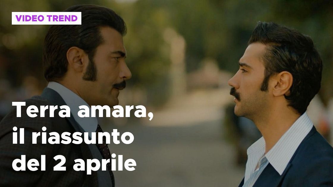 Terra amara oggi, il riassunto di domenica 2 aprile | Mediaset Infinity