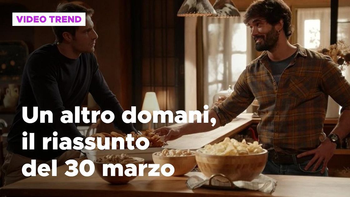 Un altro domani, il riassunto del 30 marzo | Mediaset Infinity