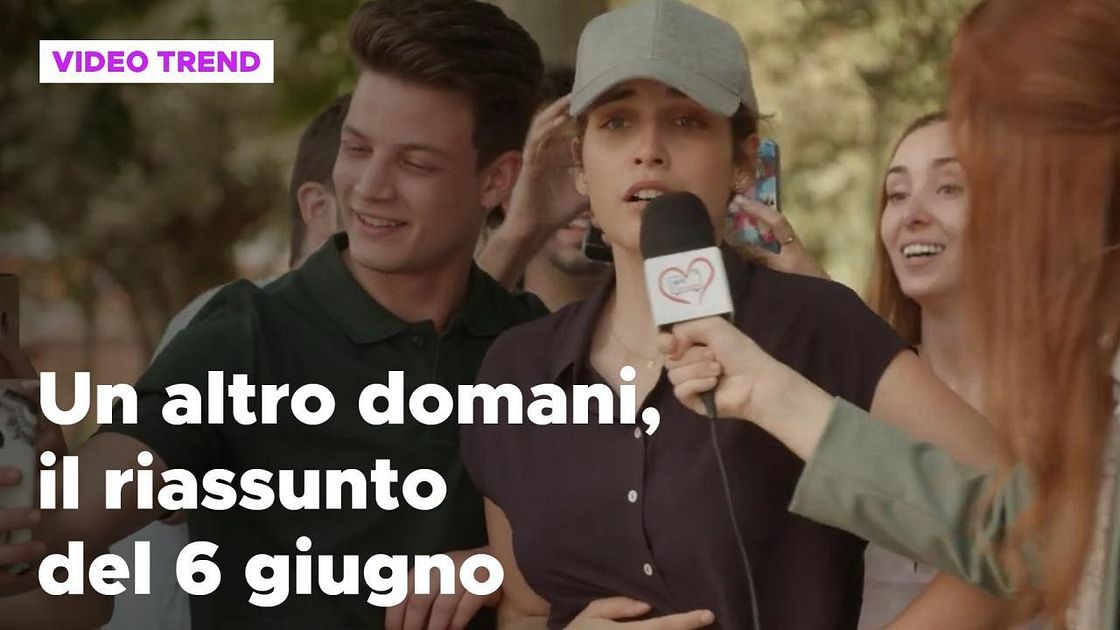 Un altro domani, il riassunto del 6 giugno | Mediaset Infinity