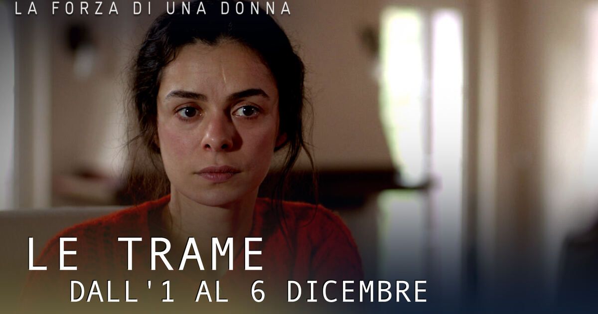 La forza di una donna: Le trame dall'1 al 6 dicembre Video | Mediaset Infinity