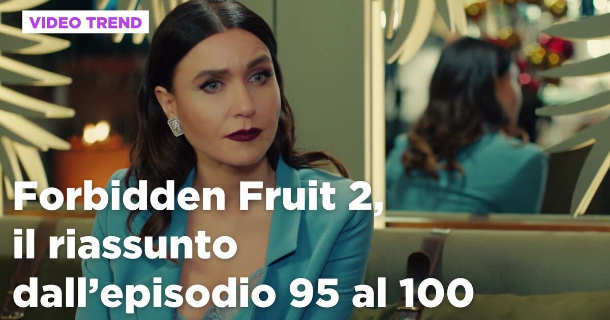 Forbidden Fruit: Forbidden Fruit 2, il riassunto degli episodi 95-100 ...